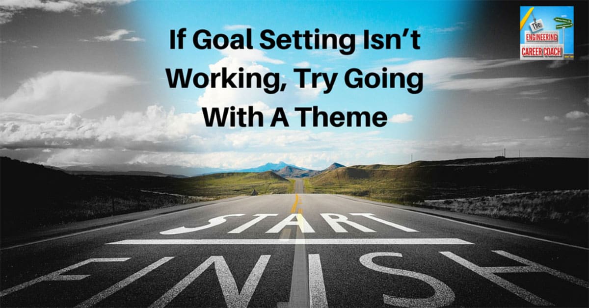 If Goal Setting Isn’t Working, Try Going With A Theme