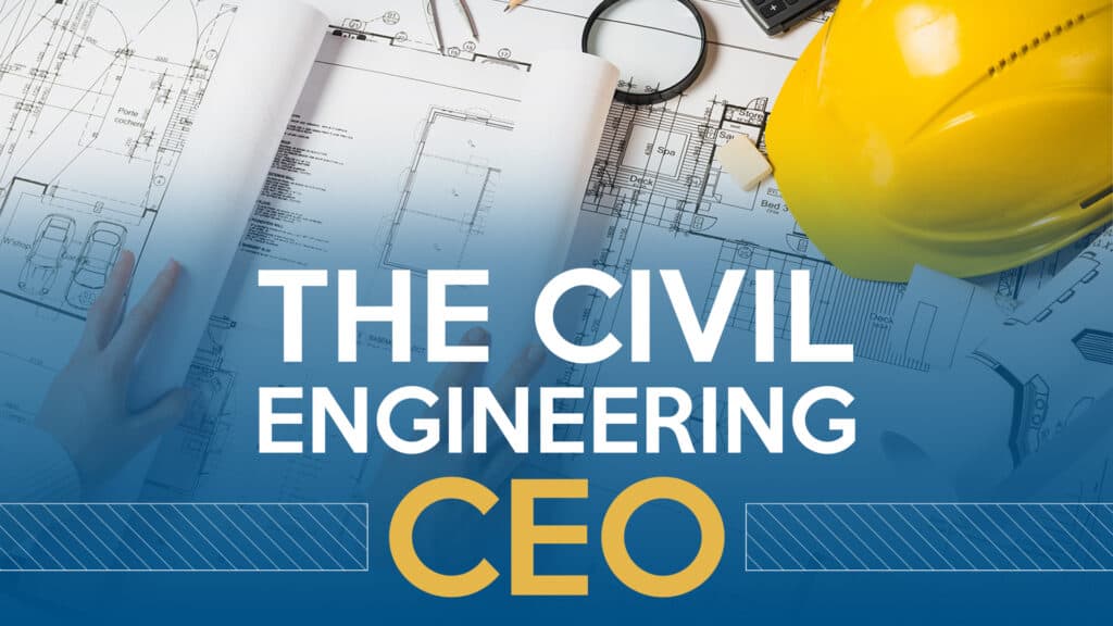 The Civil Engineering CEO Podcast